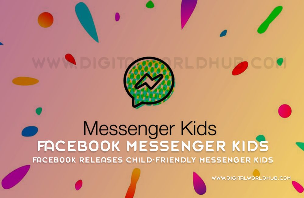 Facebook Releases Child-Friendly Messenger Kids | Digital World Hub