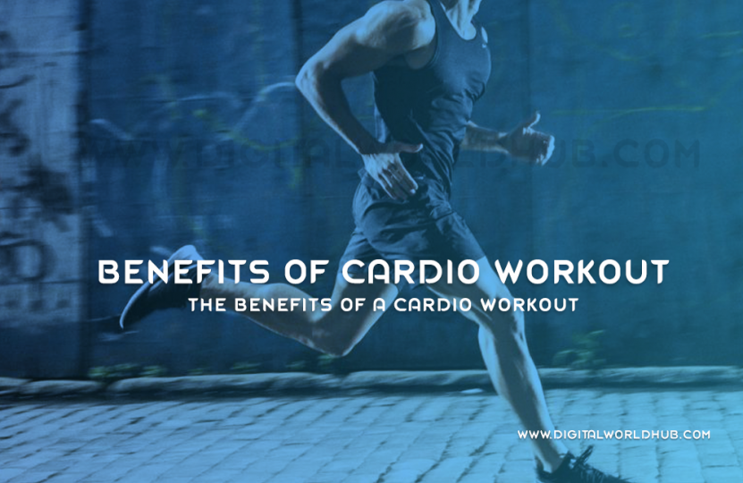 The Benefits of a Cardio Workout | Digital World Hub