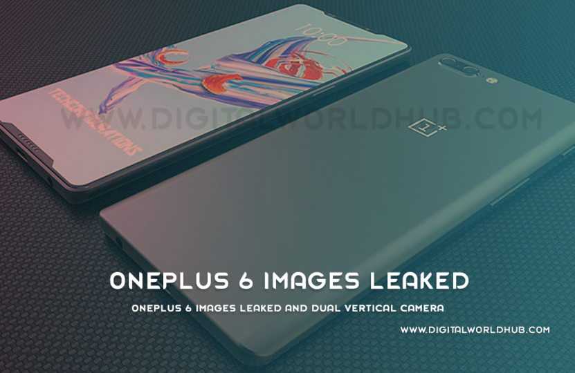 OnePlus 6 Images Leaked And Dual Vertical Camera | Digital World Hub