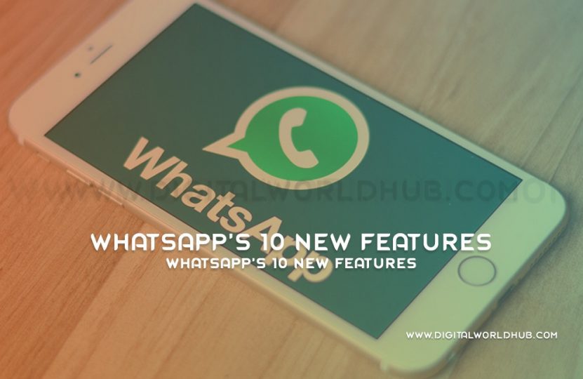 WhatsApp’s 10 New Features | Digital World Hub