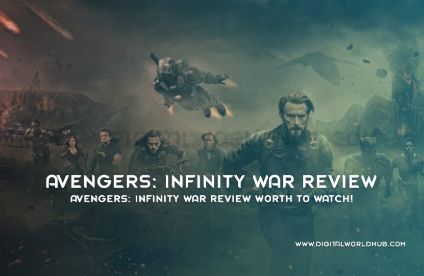Avengers: Infinity War Review Worth To Watch! | Digital World Hub