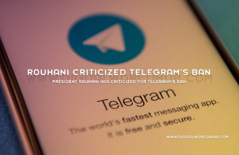 President Rouhani Has Criticized For Telegram’s Ban | Digital World Hub