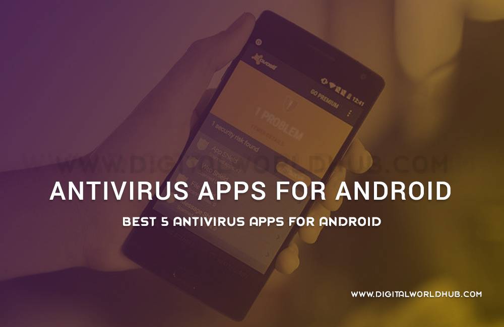 Best 5 Antivirus Apps For Android | Digital World Hub